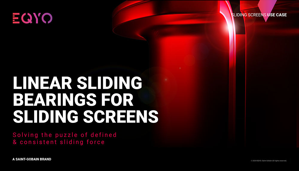 The multi-faceted benefits of EQYO Linear bearings